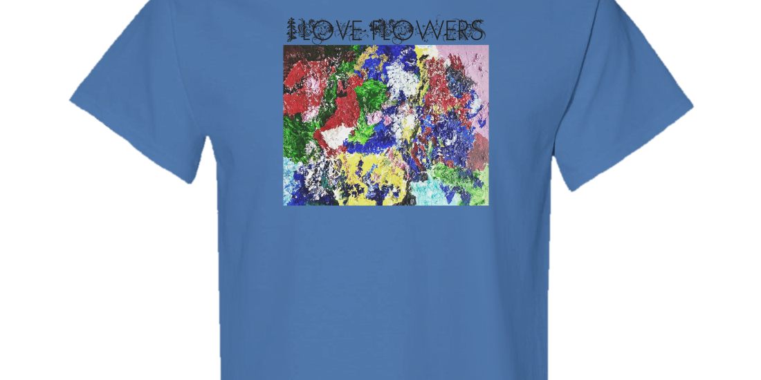 I Love Flowers | MerchYeah