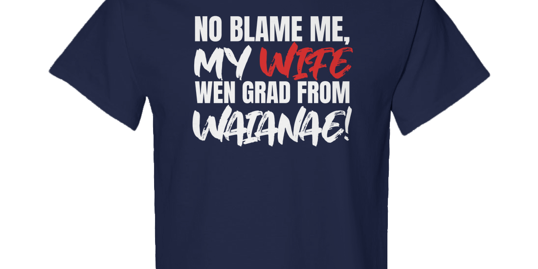 No Blame Me - Wife Grad Waianae Tee | MerchYeah
